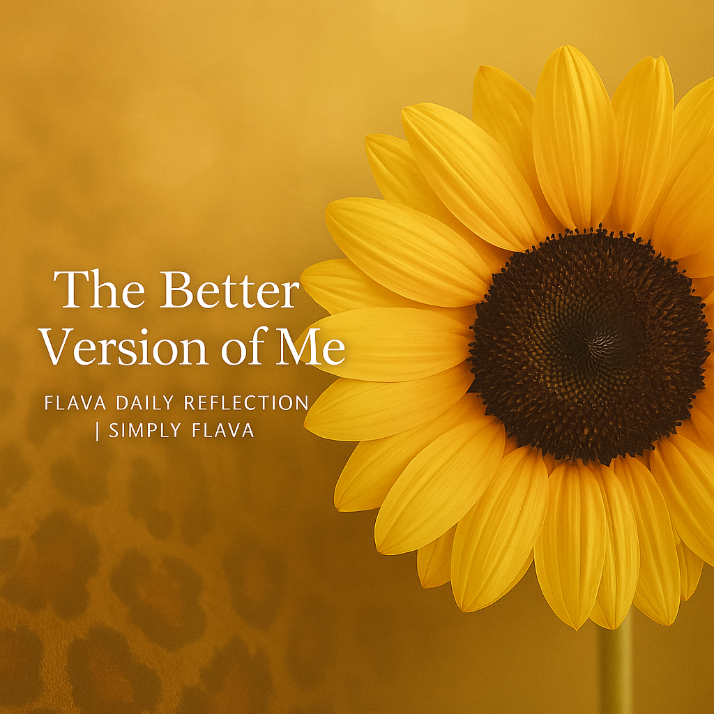 Life|🌼 The Better Version of Me – Lady Flava News