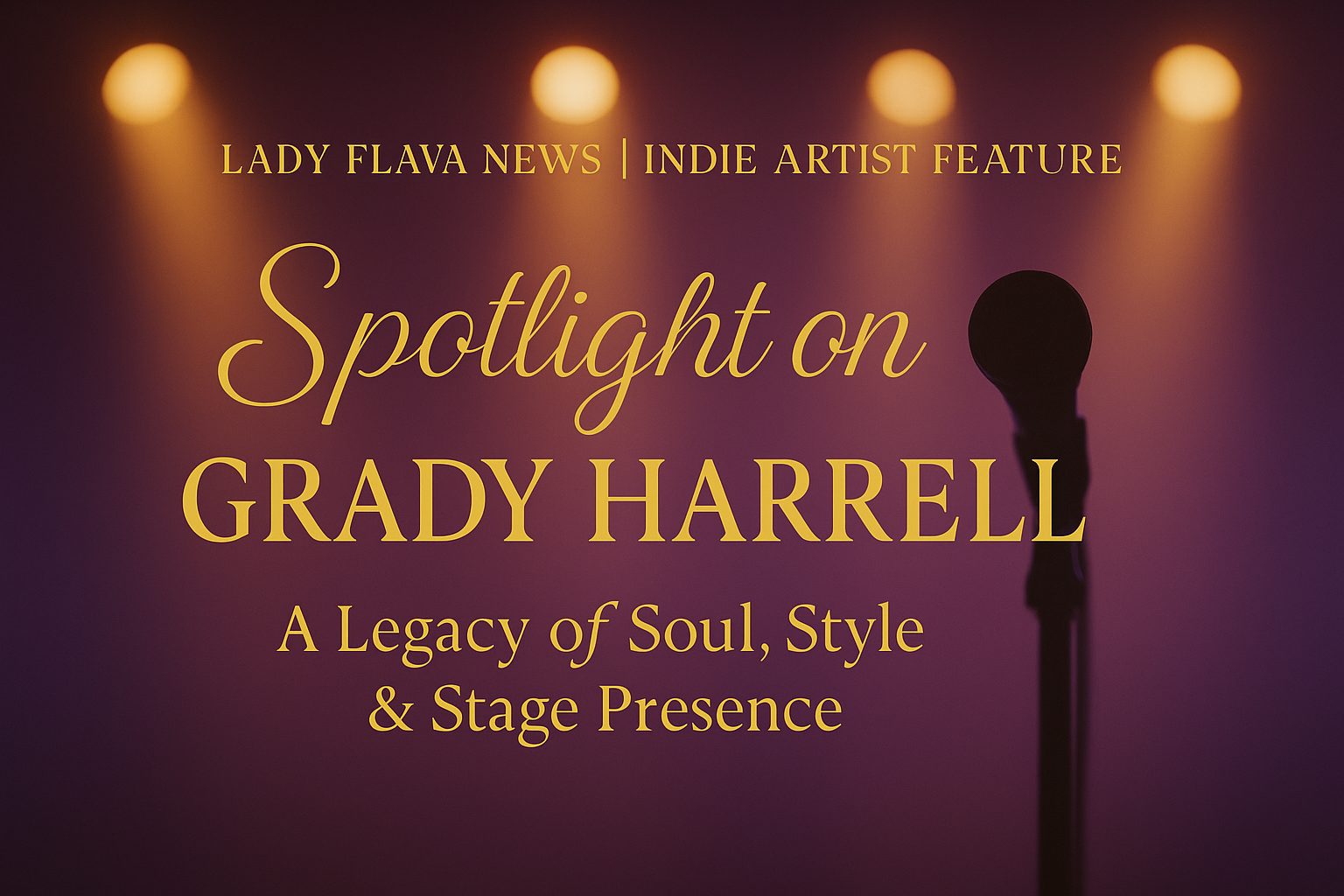 A&E|🎶 Spotlight on Grady Harrell | A Legacy of Soul, Style & Stage ...